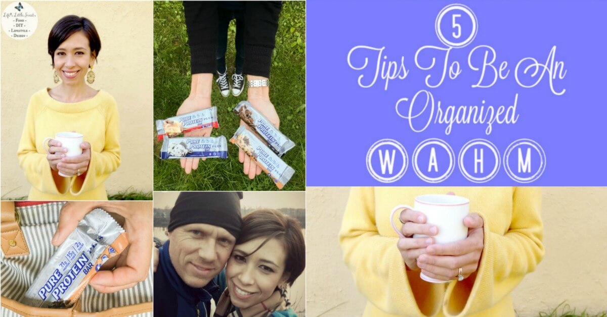 5 Tips To Be An Organized WAHM - Life's Little Sweets