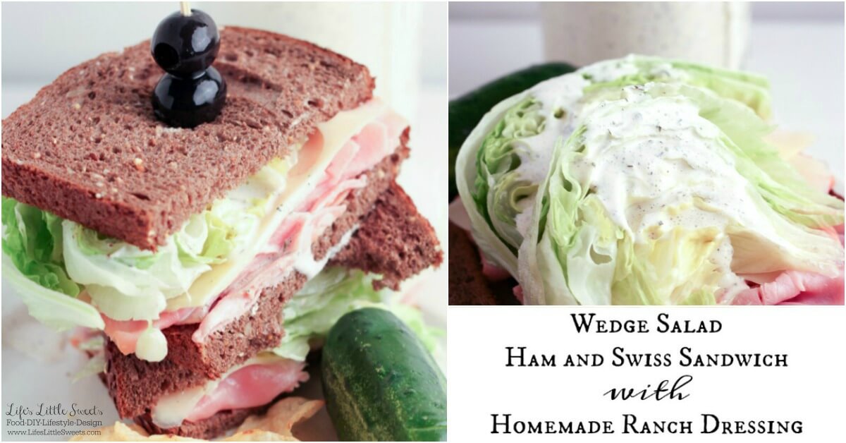 Wedge Salad Ham and Swiss Sandwich with Homemade Ranch Dressing - Life ...