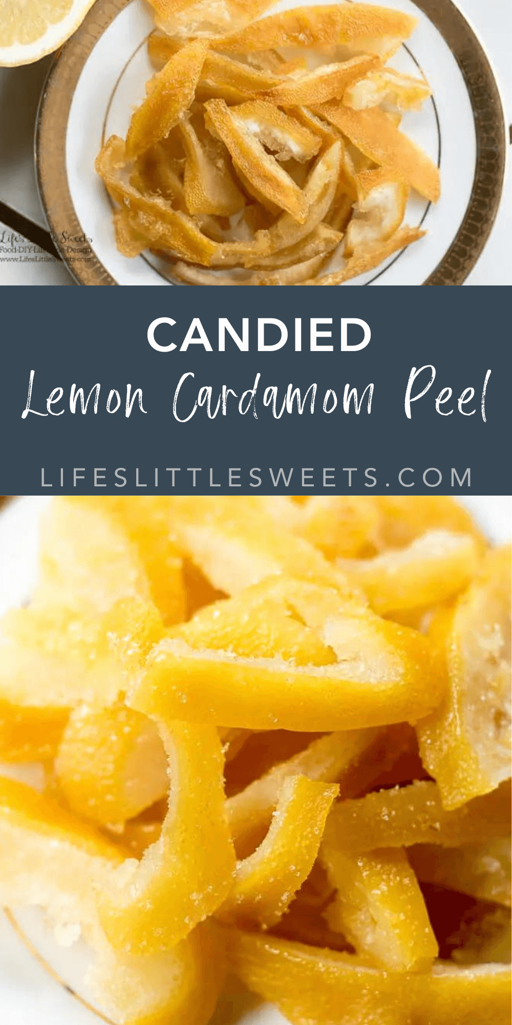 Candied Lemon Cardamom Peel - Life's Little Sweets