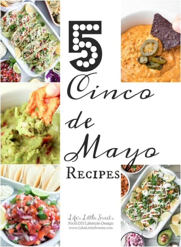 5 Cinco De Mayo Recipes - Life's Little Sweets
