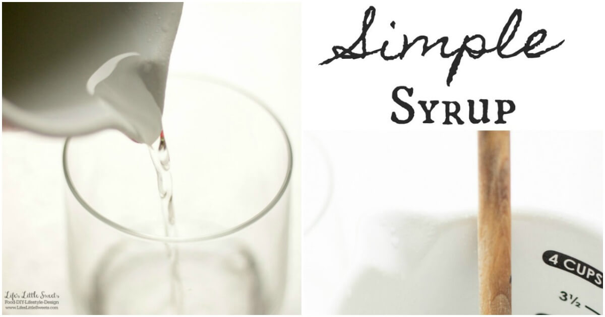 Simple Syrup (How to Make Simple Syrup) - Life's Little Sweets