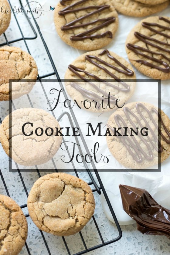 Favorite Cookie Making Tools - Kitchen Tools - Life's Little Sweets