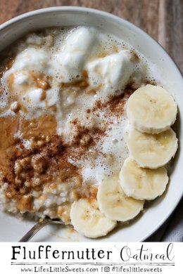 Fluffernutter Oatmeal (Breakfast) - Life's Little Sweets